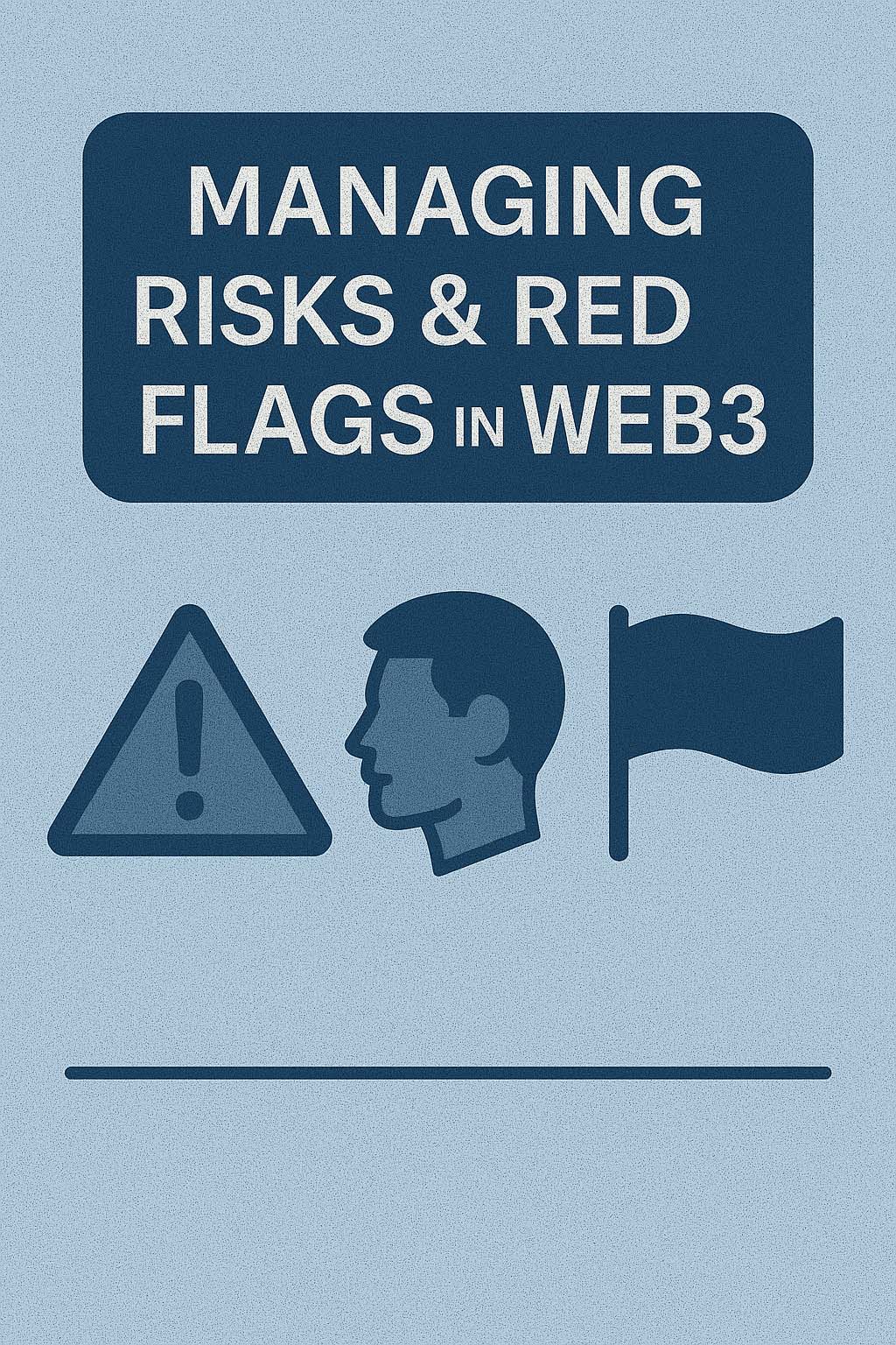 Web3 Risks and Red Flags: How to Identify and Avoid Threats